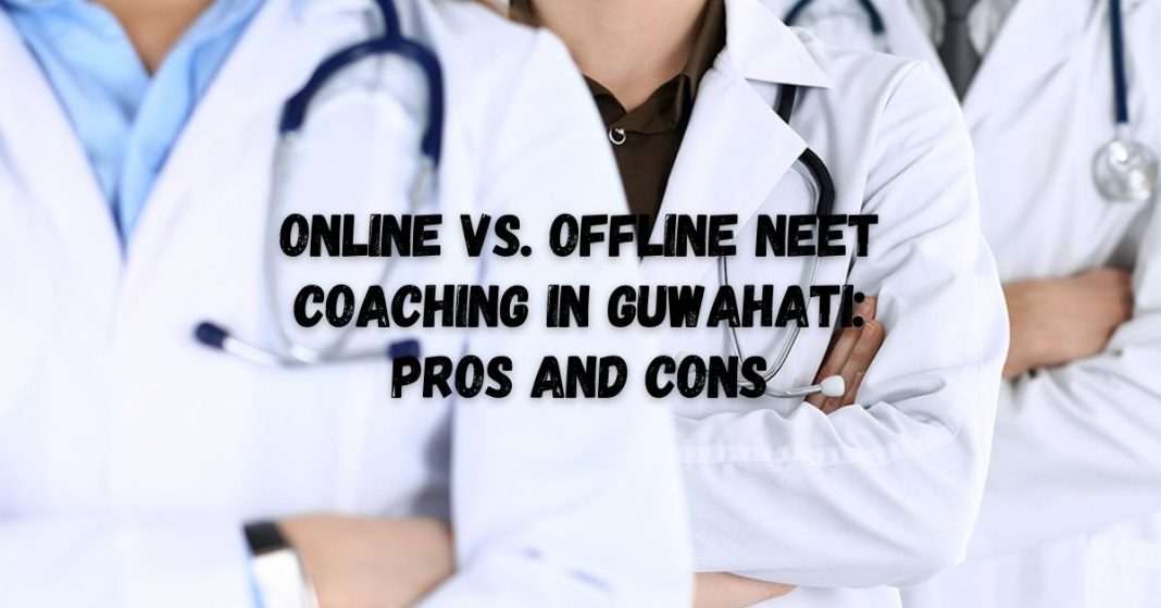 Online vs. Offline NEET Coaching in Guwahati: Pros and Cons